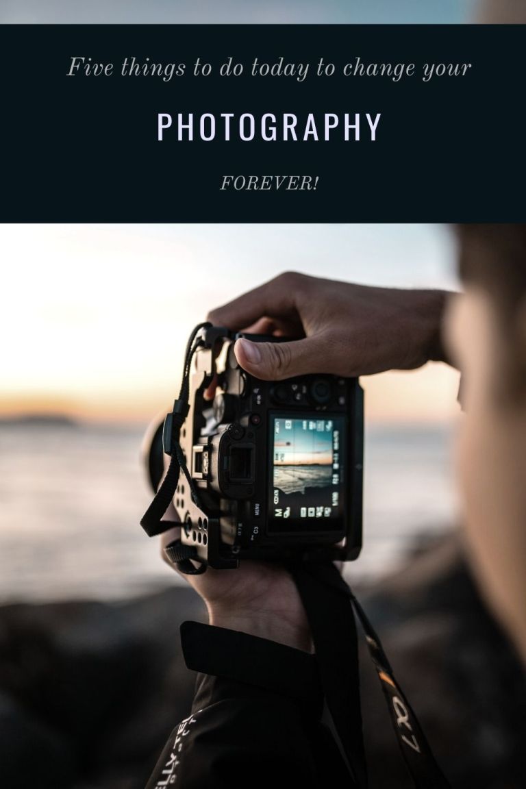 Things to do TODAY to change your photography forever – Kozmo Photos